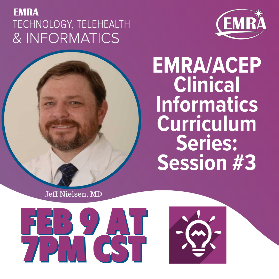EMRA/ACEP Clinical Informatics Curriculum Series: Session #3 EMRA